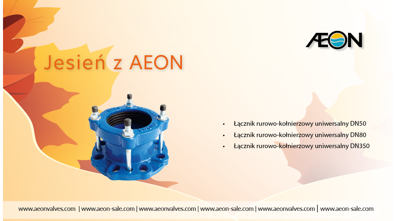 Jesień z AEON - Łącznik rurowo-kołnierzowy uniwersalny - Aeon Valves