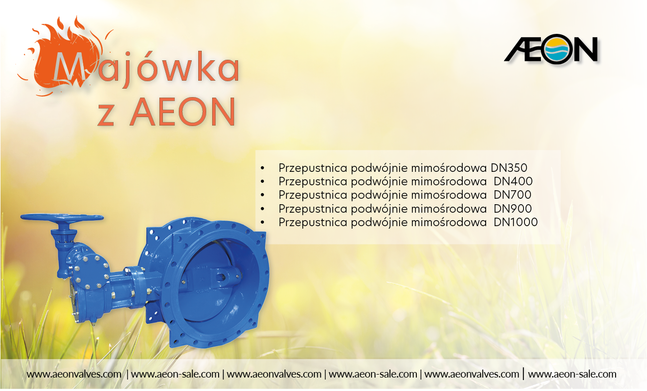 Majówka z AEON - przepustnice mimośrodowe - Aeon Valves