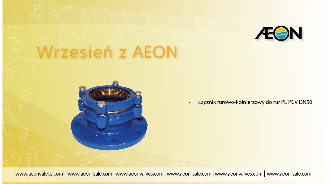Wrzesień z AEON - Łącznik rurowo-kołnierzowy do rur PCV, PE - Aeon Valves